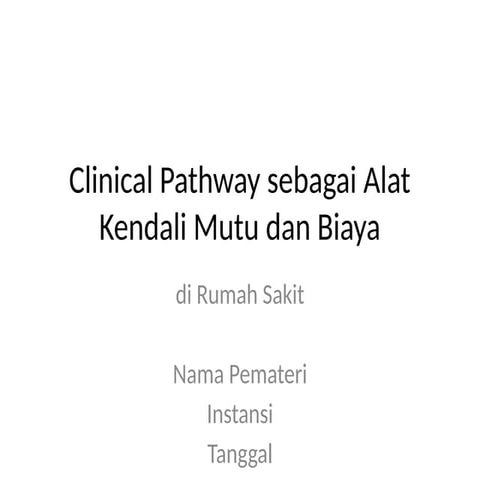 Clinical_Pathway_Kendali_Mutu_Biaya.pptx