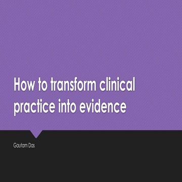 How to Transform Clinical Practice into Evidence: A Practical Guide to ...
