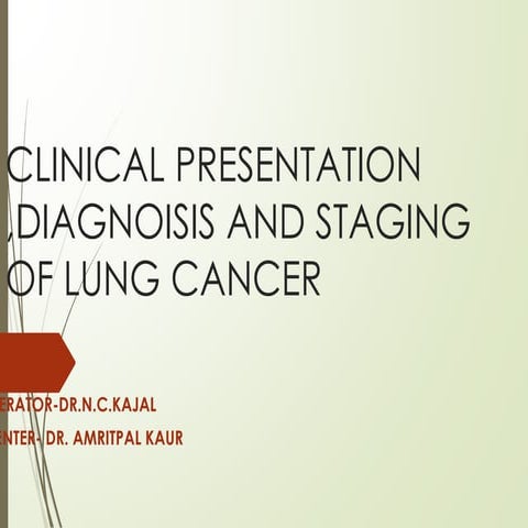 CLINICAL PRESENTATION ,DIAGNOISIS AND STAGING OF LUNGCANCER.pptx.pptx