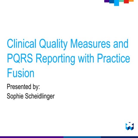 Clinical quality measures and PQRS reporting with Practice Fusion | PPTX
