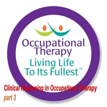 Clinical Reasoning in Occupational Therapy part 3 | PPTX