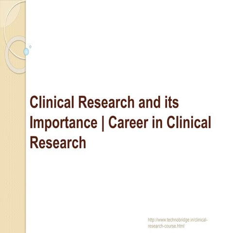 Clinical research and its importance career in clinical research | PPTX