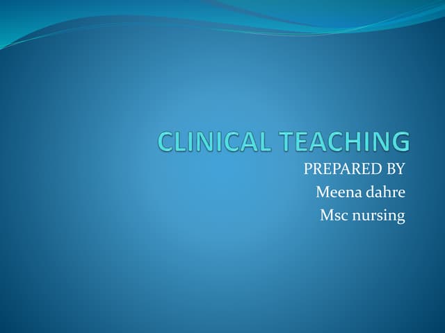 CLINICAL TEACHING METHODS HARSHIT YADAV AGRA | PPTX