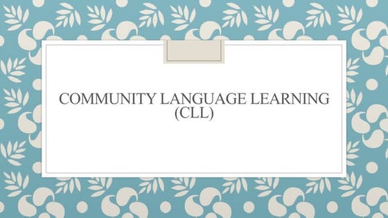 Community language learning [ CLL ] | PPT