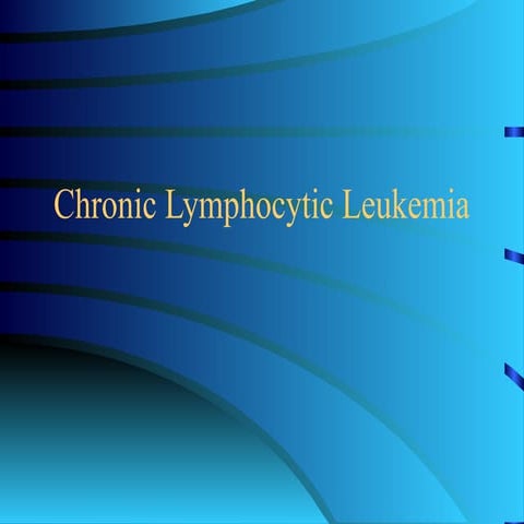 Chronic Lymphocytic Leukemia (CLL) | PPTX