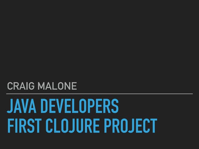 A Java Developers First Clojure Project Ppt 2159