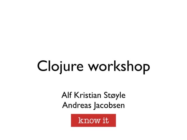 Clojure workshop | PPT Clojure workshop | PPT