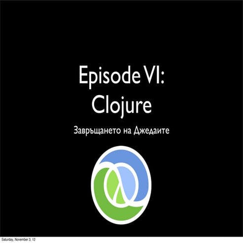 Clojure: Return of the Jedi | PPT
