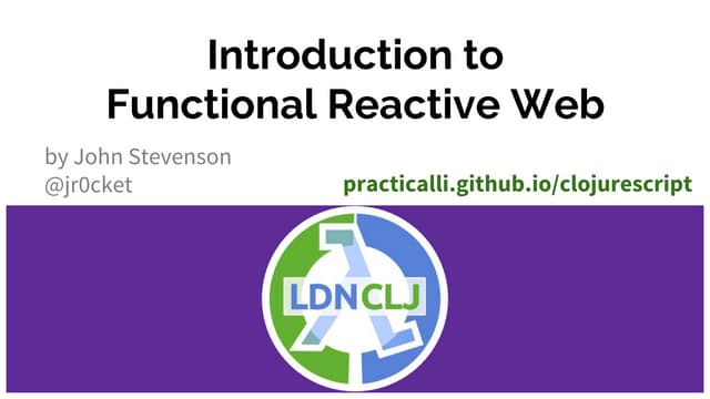 Introduction To Functional Reactive Web With Clojurescript Ppt 2169