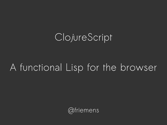 Clojurescript A Functional Lisp For The Browser Pdf Web 4982