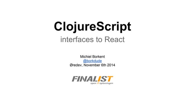 Clojurescript Interfaces To React Ppt 9089