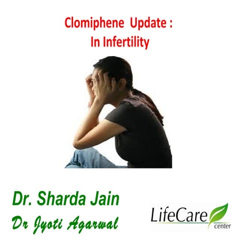 Clomiphene update in infertility Dr. Sharda Jain , Dr. Jyoti Agarwal ...