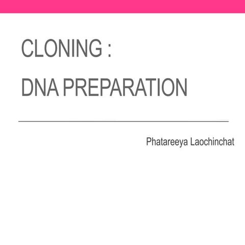 Cloning : DNA preparation | PPTX