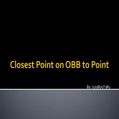 Closest point on OBB to point by j3j3bu5t3r5 | PPT
