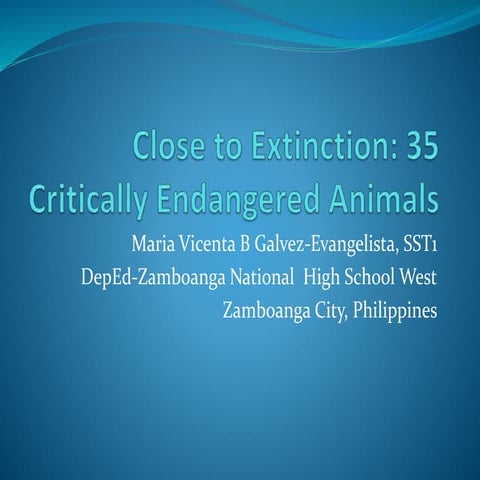 Close to extinction/ Endangered Species in the Wild | PPTX