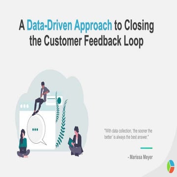 A Data-Driven Approach to Closing The Customer Feedback Loop ...