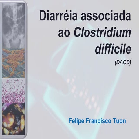 Clostridium difficili - Felipe Tuon | PPTX
