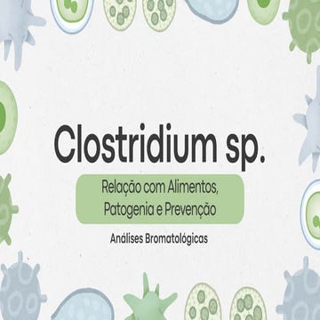 Clostridium sp. - Relação com Alimentos, Patogenia e Prevenção.pdf