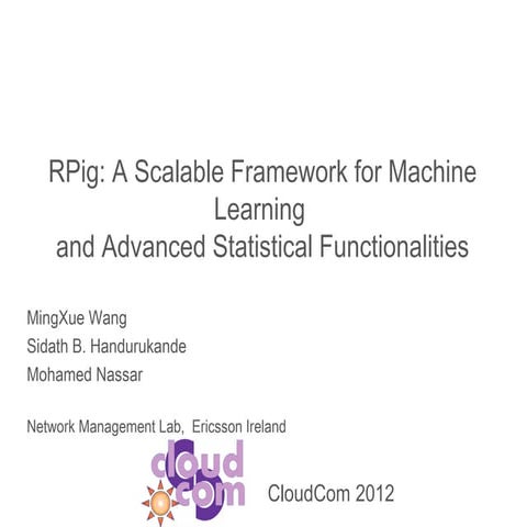 2012 CloudCom, RPig: A Scalable Framework for Machine Learning and Advanced Statistical ...