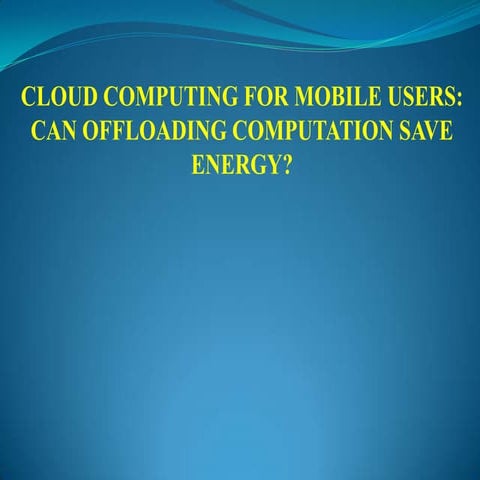 Cloud Computing For Mobile Users Can Offloading Computation Save Ener…