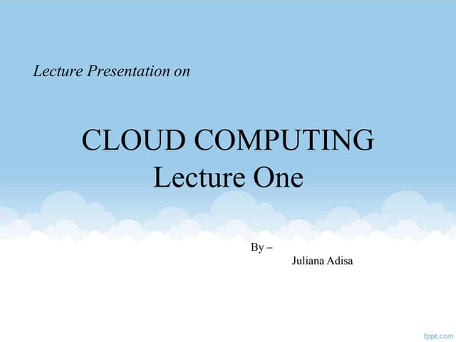 Cloud Computing Lecture 1 Ppt