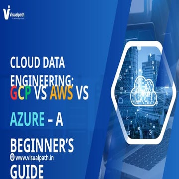 Cloud Data Engineering GCP vs AWS vs Azure – Visualpath.pptx