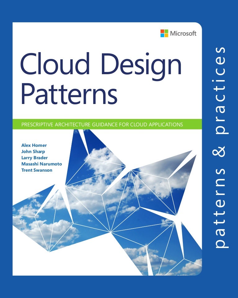 Cloud Design Patterns - PRESCRIPTIVE ARCHITECTURE GUIDANCE FOR CLOUD