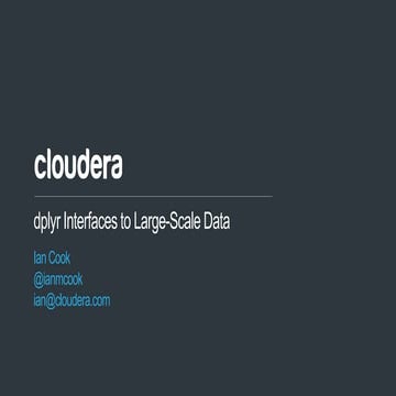 Cloudera Data Science Workbench Sparklyr Implyr And More Dplyr Interfaces To Large Scale