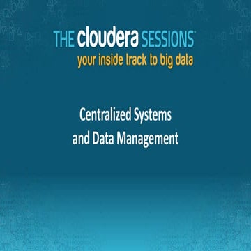 Cloudera sessions centralized management systems | PPTX | Cloud Computing | Internet