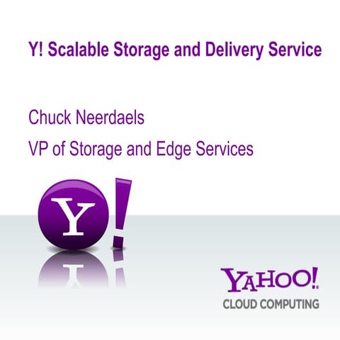Yahoo! Scalable Storage and Delivery Services | PPT