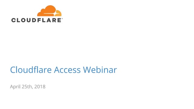 Securing Internal Applications With Cloudflare Access April 2018 Pptx Cloud Computing