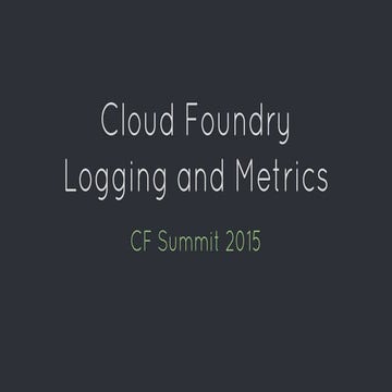 Cloud Foundry Logging and Metrics | PPT