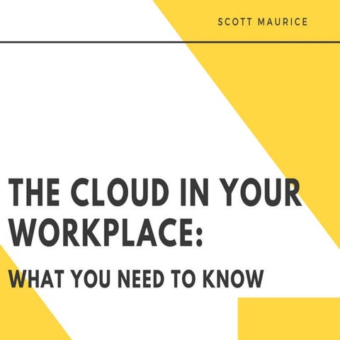 The Cloud in Your Workplace: What You Need to Know | PDF