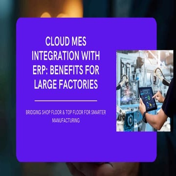 Cloud MES Integration with ERP Benefits for Large Factories | PDF