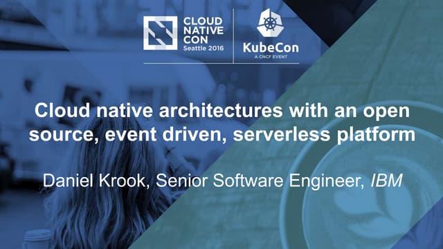 Cloud Native Architectures With An Open Source Event Driven