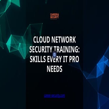 Cloud Network Security Training Skills Every IT Pro Needs.pptx