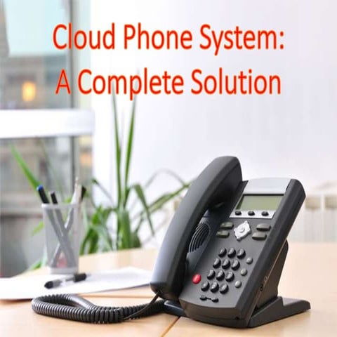 Cloud phone system a complete solution | PPTX