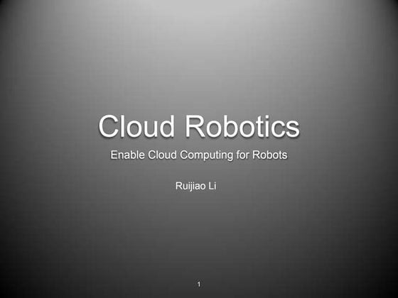 Cloud robotics ps-cn 云中机器人 | PPTX | Robotics | Technology & Computing