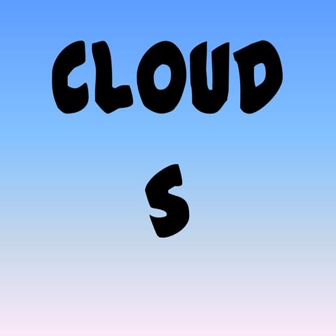 Clouds | PPTX | Weather | Science