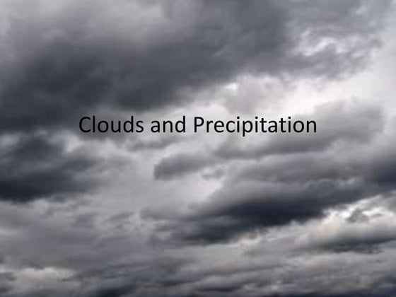 Cloud formation - How clouds form and different types of clouds | PPTX