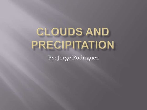 Clouds and precipitation | PPTX | Weather | Science