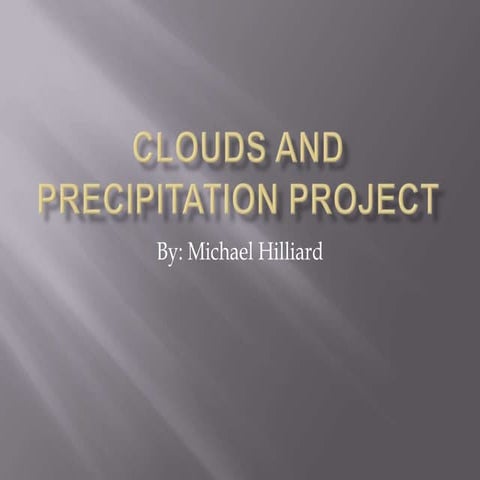 Clouds and precipitation project | PPTX