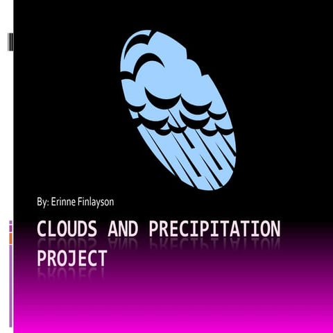 Clouds and precipitation project | PPT