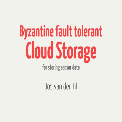Byzantine Fault Tolerant Cloud Storage For Storing Sensor Data Ppt