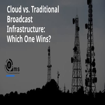 Cloud vs. Traditional Broadcast Infrastructure Which One Wins.pptx