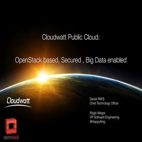 OpenStack in Action 4! Daniel Pays & Régis Allègre - Cloudwatt Public Cloud: OpenStack secured ...