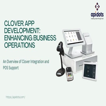 Maximize Your Business Efficiency with Clover App Development | PDF
