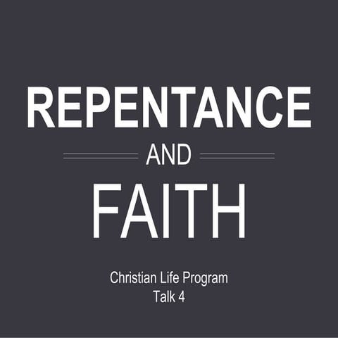 CLP Talk 04 - Repentance and Faith.pptx