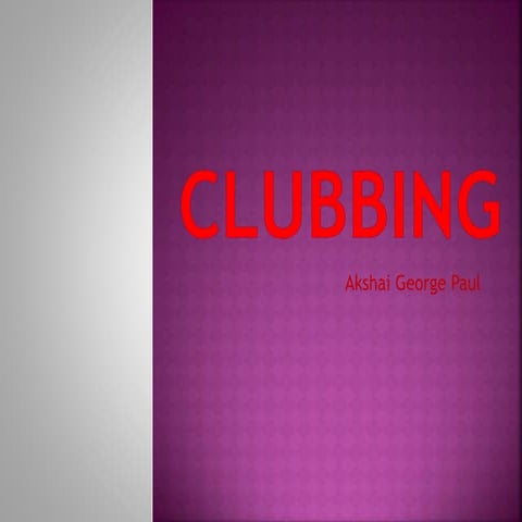 Clubbing agp | PPT