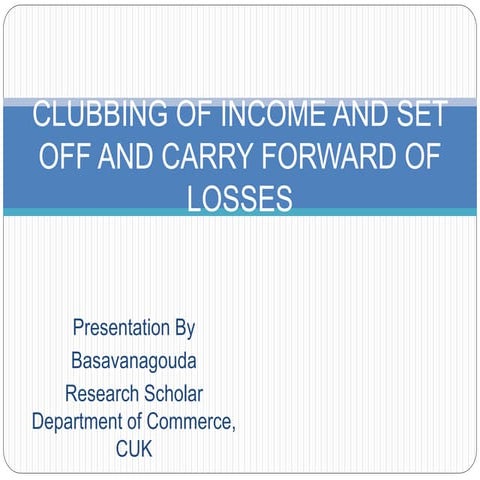 Clubbing off Income And Set off and Carry Forward of Losses | PPTX